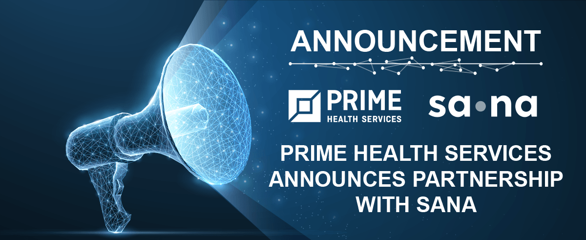 PRIME HEALTH SERVICES ANNOUNCES PARTNERSHIP WITH SANA - Prime Health ...