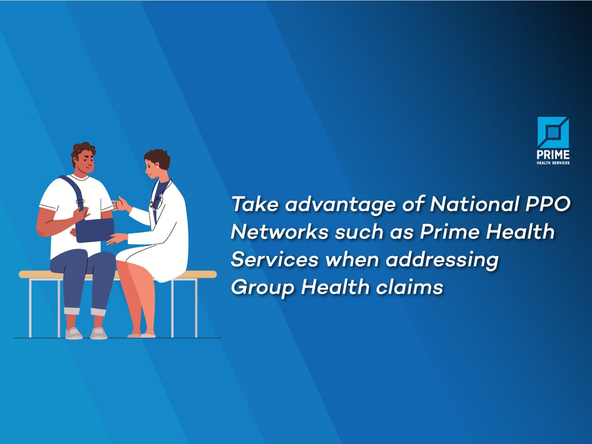 Take advantage of National PPO Networks such as Prime Health Services ...